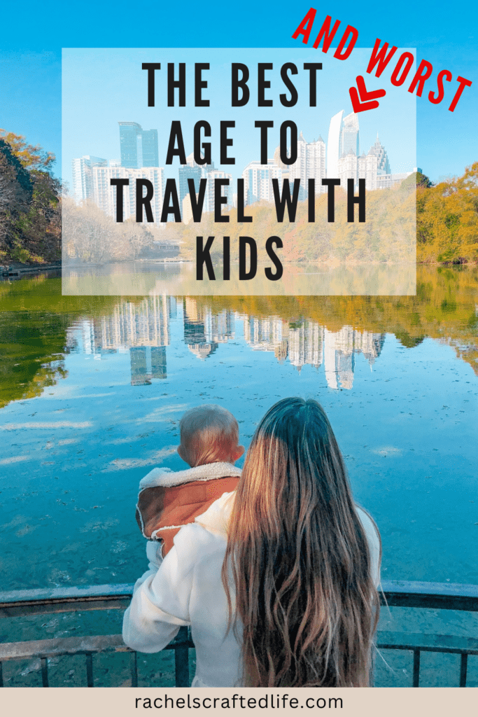 The Best Age to Travel with Kids (and the Worst)! - Rachel's Crafted Life